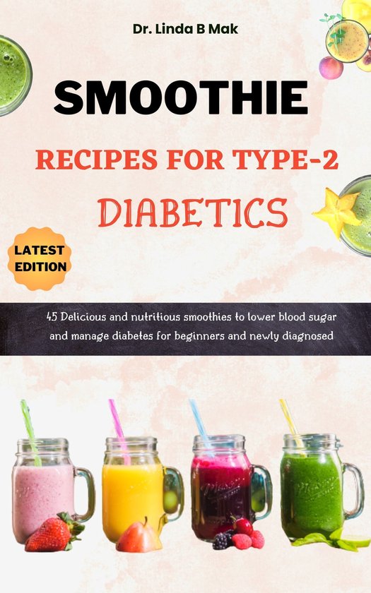 SMOOTHIE RECIPES FOR TYPE-2 DIABETICS (ebook), Dr Linda B Mak ...
