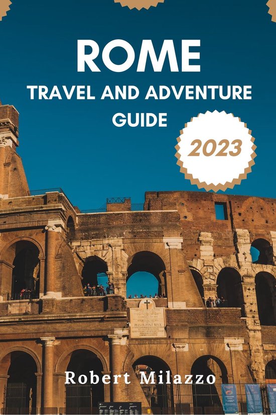 Rome Travel and Adventure Guide 2023 (ebook), Robert Milazzo ...