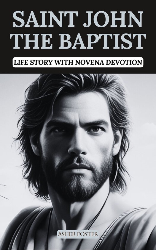 Saint John the Baptist (ebook), Asher Foster | 1230008010681 | Boeken | bol