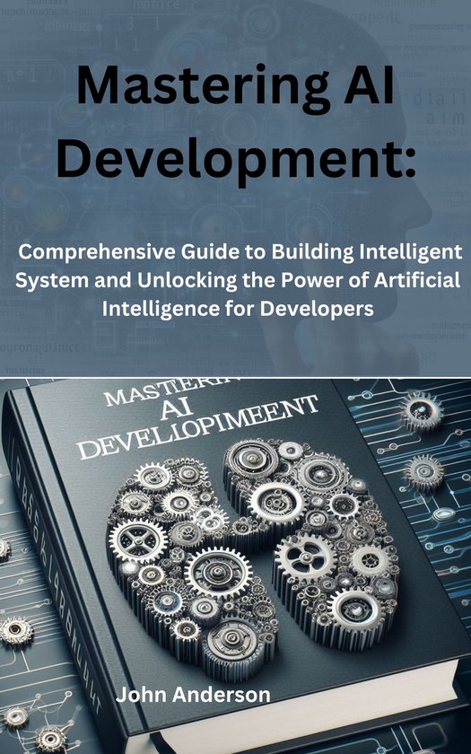 Mastering AI Development. (ebook), John Anderson | 1230008223098 | Boeken | bol
