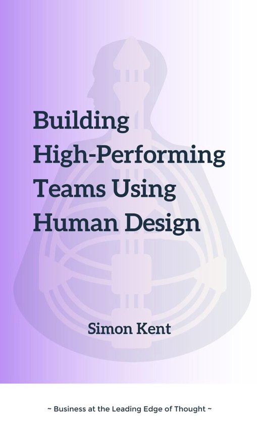 Building High-Performing Teams Using Human Design: Unlocking Success ...