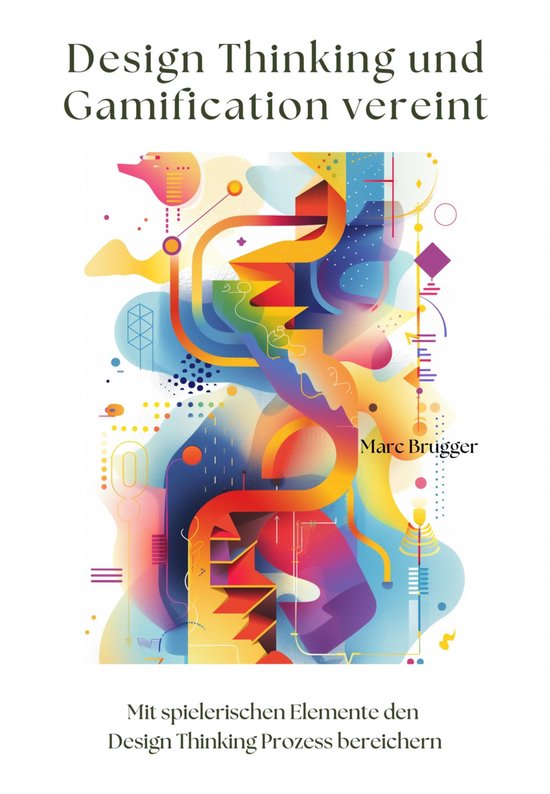 Design Thinking und Gamification vereint (ebook), Marc Brugger | 9783759819796 | Boeken | bol