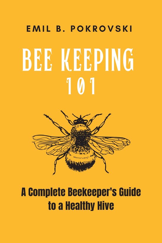 Beekeeping 101 (ebook), Emil B. Pokrovski | 1230007432354 | Boeken | bol