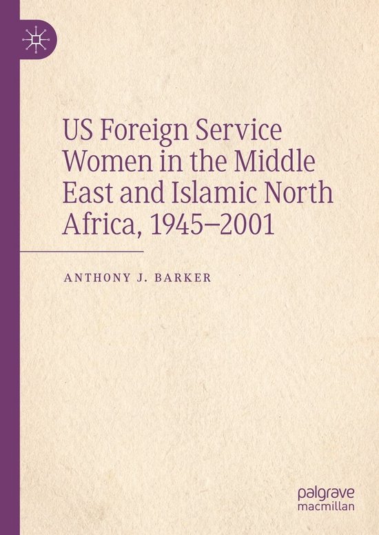 US Foreign Service Women in the Middle East and Islamic North Africa ...