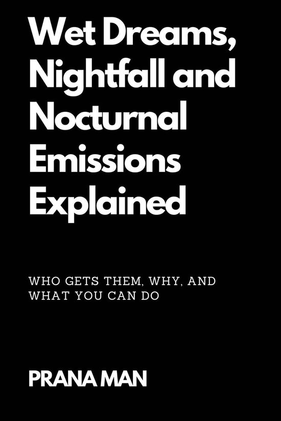 Wet Dreams, Nightfall and Nocturnal Emissions Explained: Who Gets Them ...