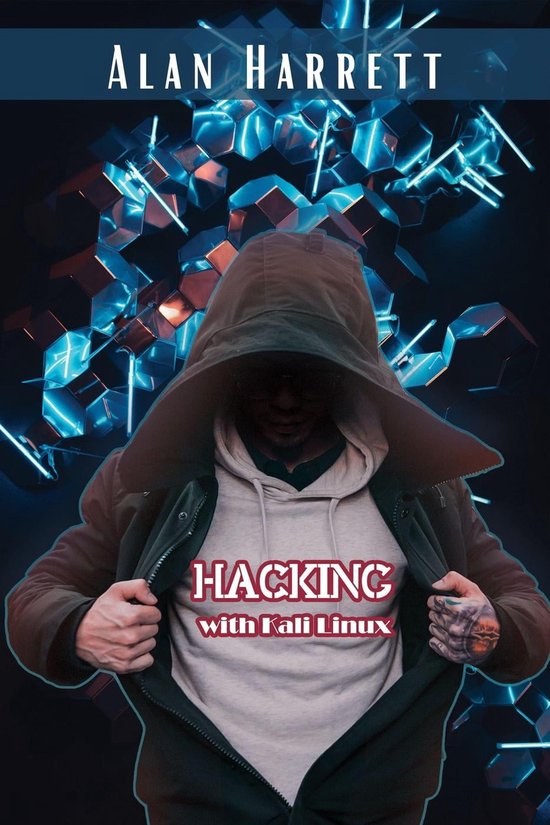 Hacking with Kali Linux (ebook), Alan Harrett | 9798201157180 | Boeken | bol.com