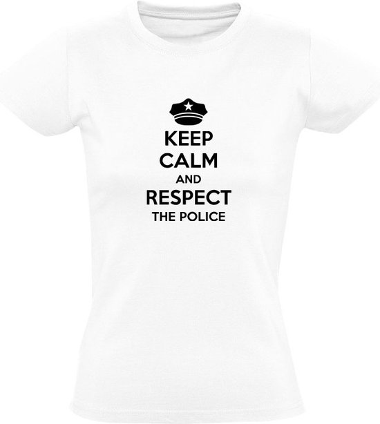 Keep Calm and Respect the Police Dames T-shirt | politie | agent ...