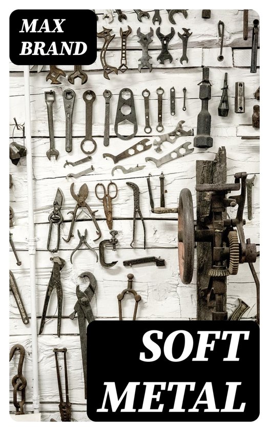 Soft Metal (ebook), Max Brand | 8596547405146 | Boeken | bol.com