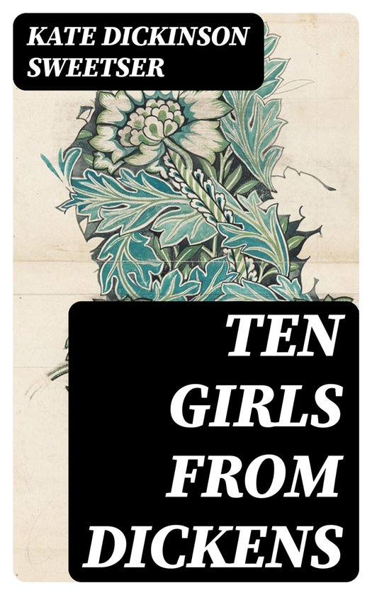 Ten Girls from Dickens (ebook), Kate Dickinson Sweetser | 8596547415800 ...