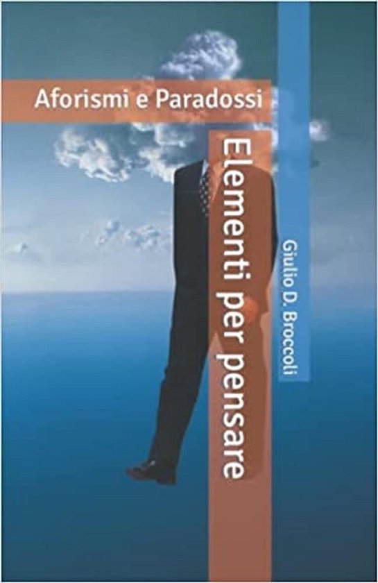 Elementi per pensare, aforismi e paradossi (ebook), Giulio D. Broccoli ...