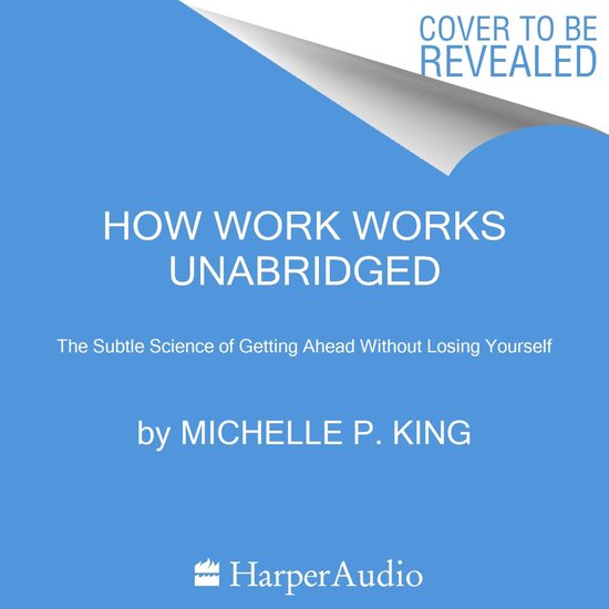 How Work Works, Michelle P. King | 9780063224599 | Boeken | bol