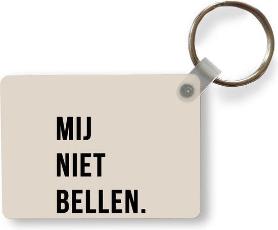 Sleutelhanger - Quotes - Spreuken - Mij niet bellen. - Beige - Zwart ...