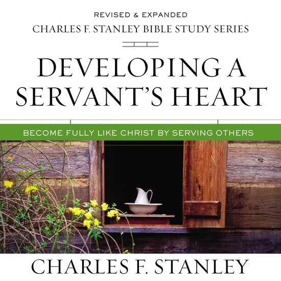 Developing a Servant's Heart: Audio Bible Studies, Charles F. Stanley | 9780310164296... | bol