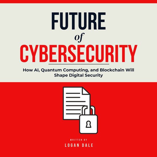 Future of Cybersecurity: How AI, Quantum Computing, and Blockchain Will Shape Digital... | bol