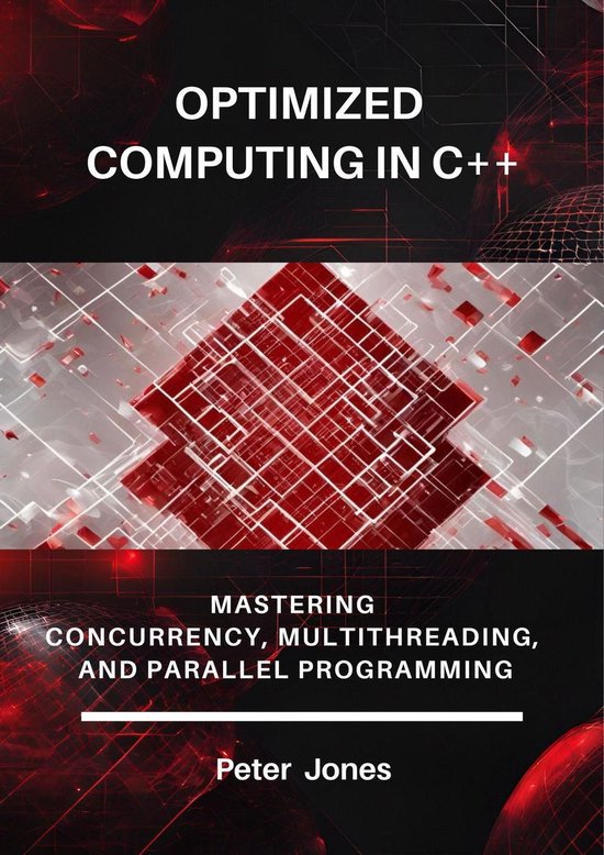 Optimized Computing in C++: Mastering Concurrency, Multithreading, and Parallel... | bol