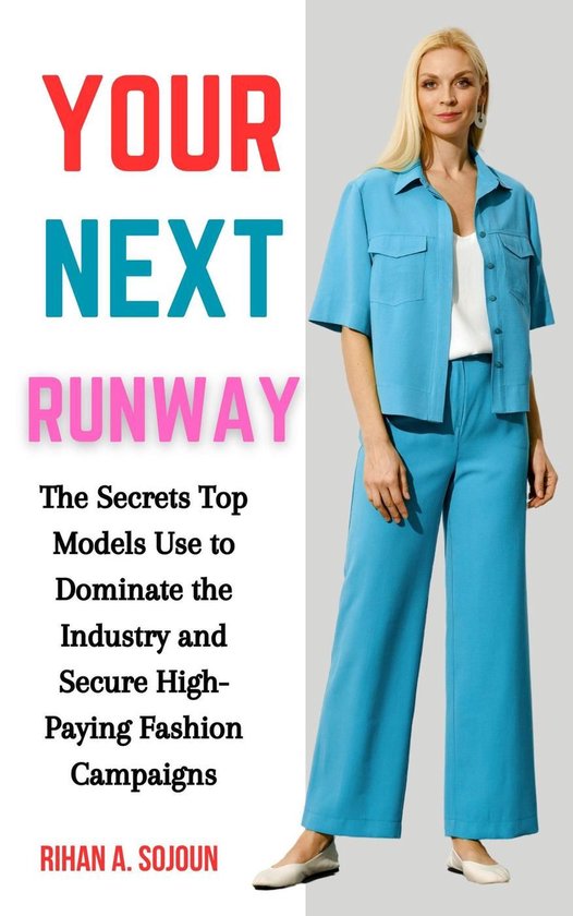 Your Next Runway: The Secret Top Models Use to Dominate the Industry ...