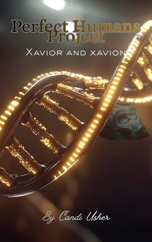 Perfect Human Saga 5 - Perfect Humans Project: Xavior and Xavion (ebook ...