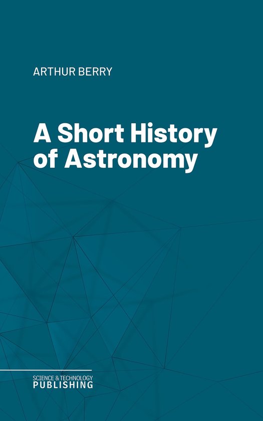 A Short History of Astronomy (ebook), Berry | 9782528116326 | Boeken | bol