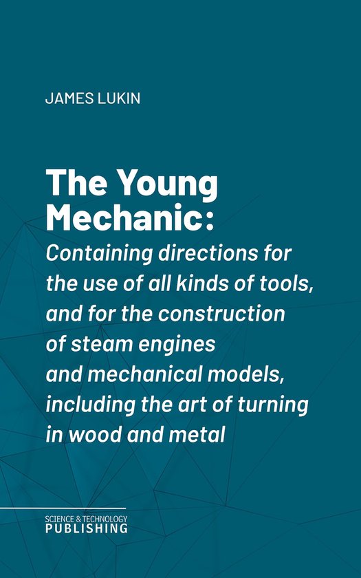 The Young Mechanic (ebook), James Lukin | 9782528117040 | Boeken | bol