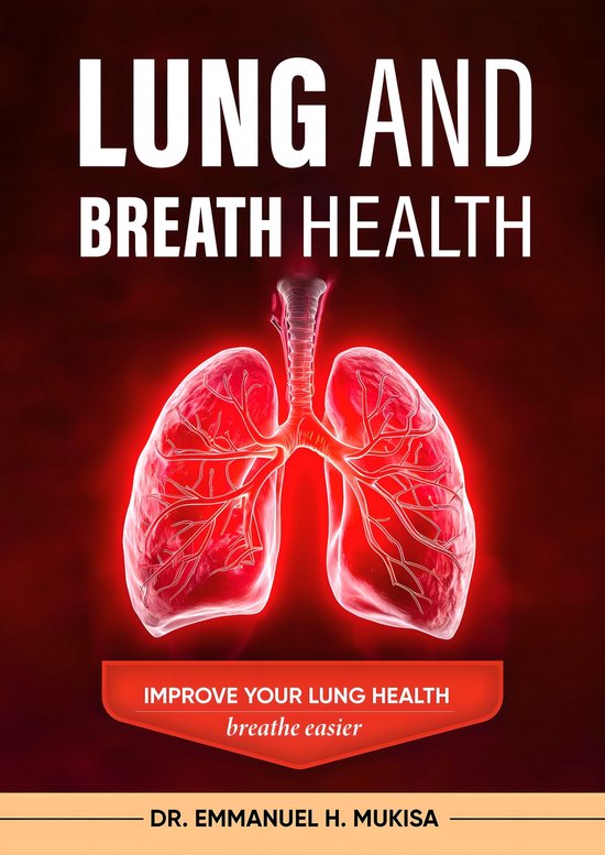 Lung & Breathing Health (ebook), Dr. Emmanuel H. Mukisa | 6610001098292 ...
