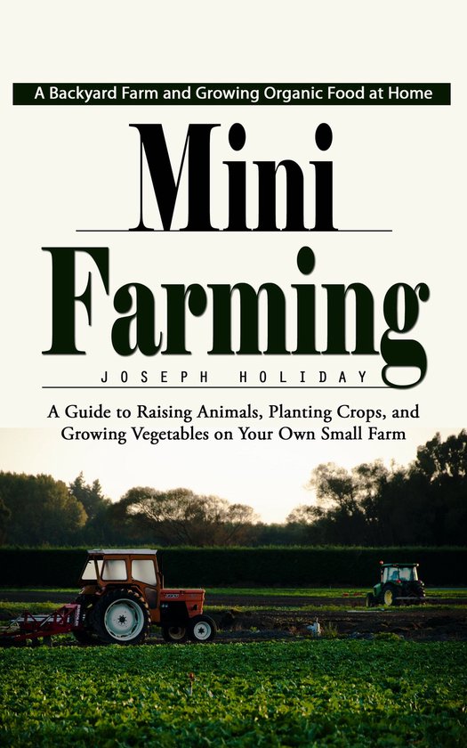 Mini Farming: A Backyard Farm and Growing Organic Food at Home (A Guide ...