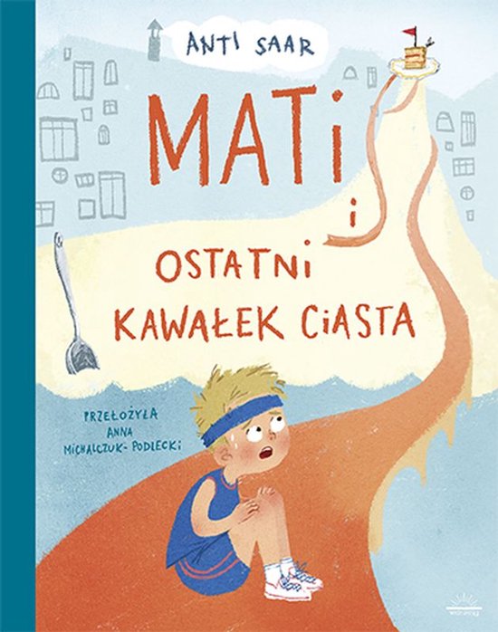 Mati i ostatni kawałek ciasta - Anti Saar - boek in het Pools ...