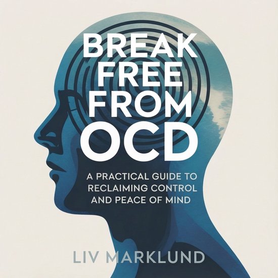 Break Free From OCD, Liv Marklund | 9798260802380 | Boeken | bol