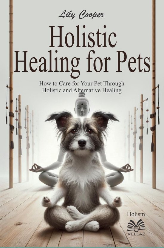 “Holistic Healing For Pets - How to Care for Your Pet Through Holistic ...