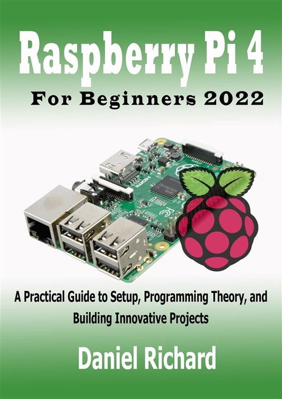 Raspberry Pi 4 For Beginners 2022 (ebook), Richard Daniel ...