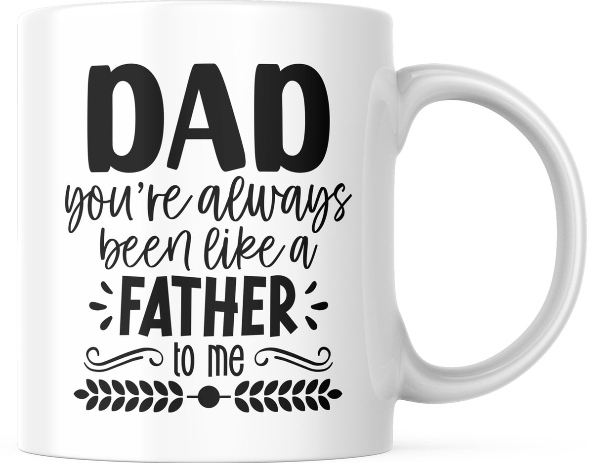Vaderdag Mok met tekst: Dad you're always been like a father to me ...