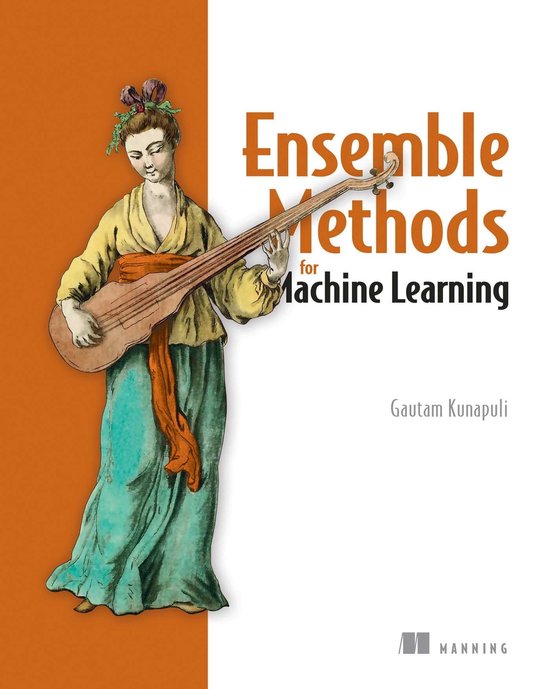 Ensemble Methods for Machine Learning (ebook), Gautam Kunapuli | 9781638356707 | Boeken | bol.com
