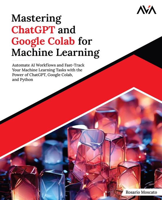Mastering ChatGPT and Google Colab for Machine Learning (ebook ...