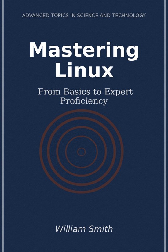 Mastering Linux (ebook), William Smith | 6610000626601 | Boeken | bol