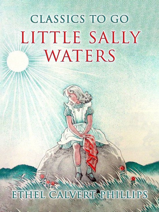 CLASSICS TO GO - Little Sally Waters (ebook), Ethel Calvert Phillips ...