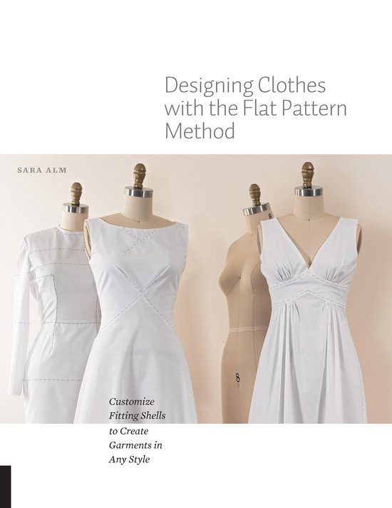Designing Clothes With the Flat Pattern Method, Sara Alm ...