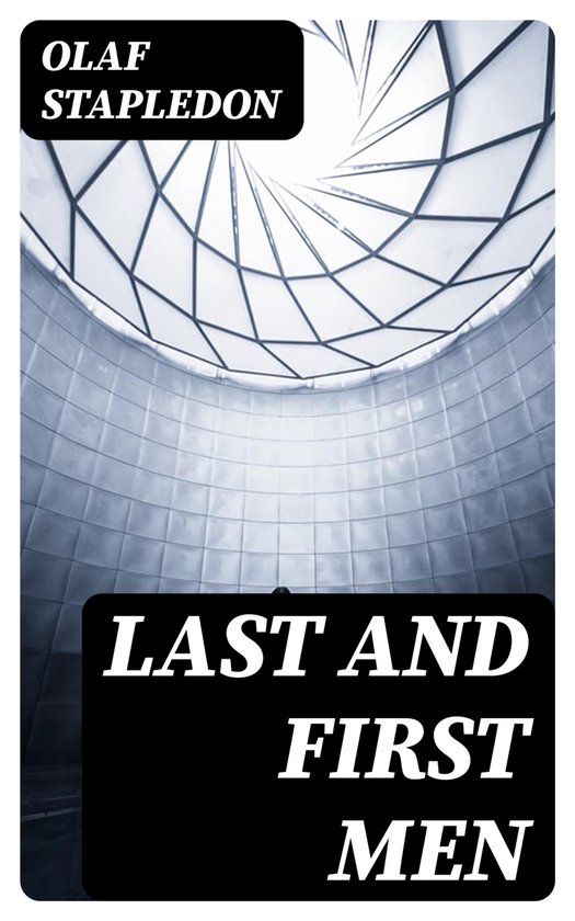 Last and First Men (ebook), Olaf Stapledon | 8596547006923 | Boeken ...