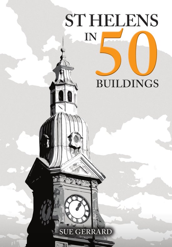 In 50 Buildings- St Helens in 50 Buildings, Sue Gerrard | 9781398122840 ...