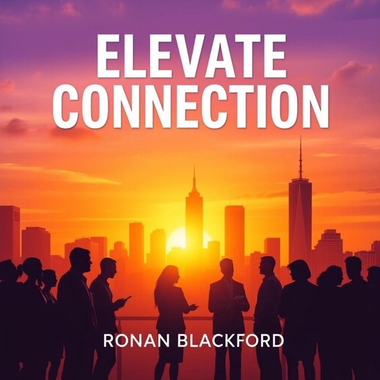 Elevate Connection: Secrets to Thriving Teams, Ronan Blackford ...
