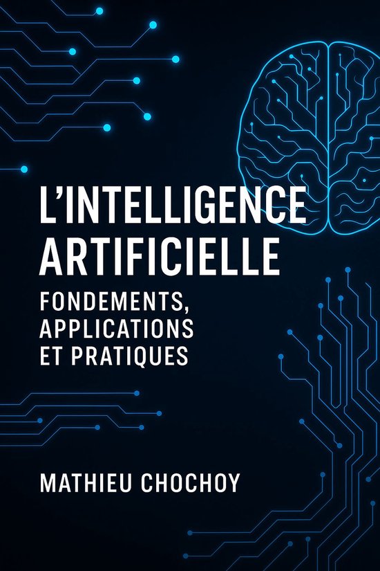 Intelligence Artificielle 1 - L'intelligence Artificielle : Fondements, Applications... | bol