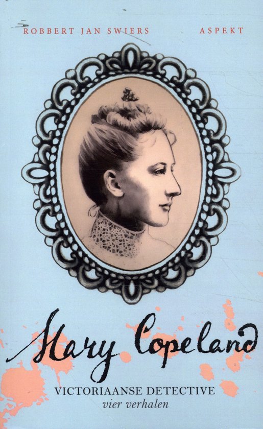Victoriaanse detective 6 - Mary Copeland, Robbert Jan Swiers ...