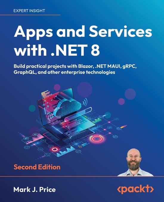 Apps and Services with .NET 8 - Second Edition: Build practical projects with Blazor,... | bol