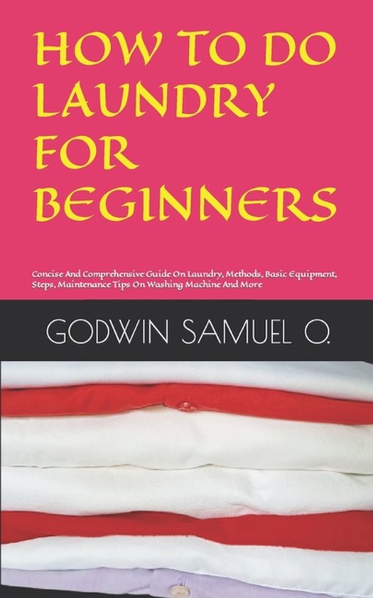 How to Do Laundry for Beginners, Godwin Samuel O | 9798861958301 ...