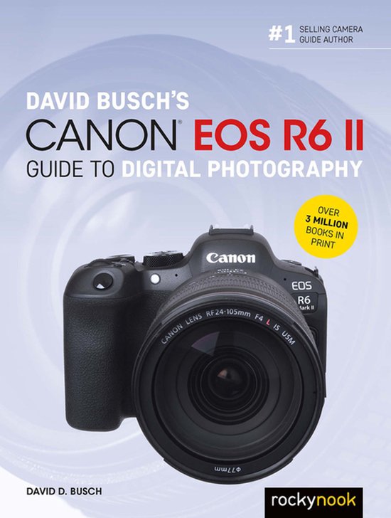 David Busch's Canon EOS R6 II Guide to Digital Photography, David D. Busch |... | bol