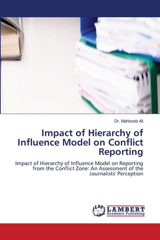 Impact of Hierarchy of Influence Model on Conflict Reporting, Mahboob ...