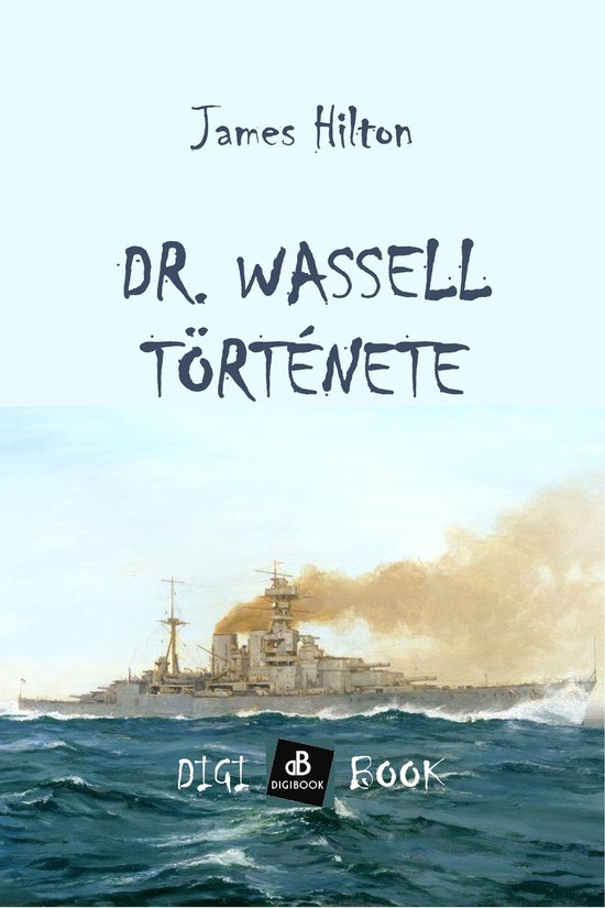 Dr. Wassell története (ebook), James Hilton | 9789636781941 | Boeken | bol