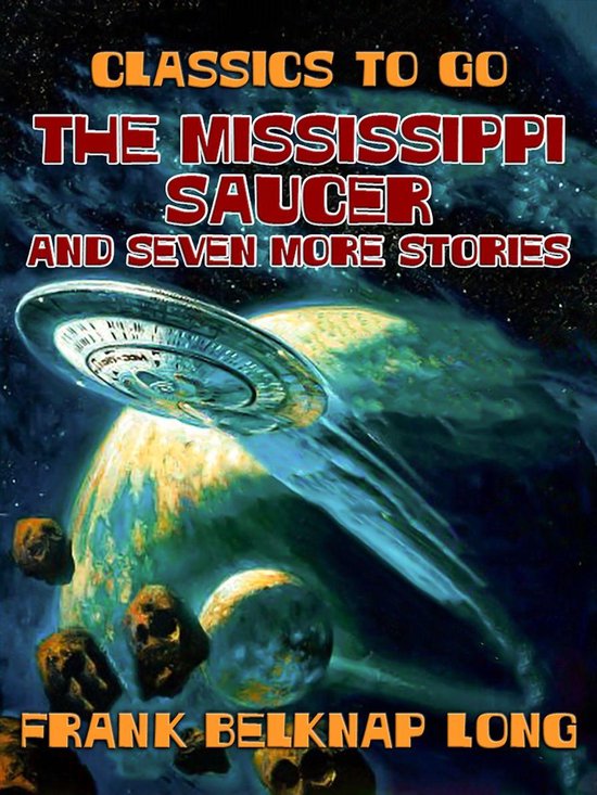 Classics To Go - The Mississippi Saucer and Seven More Stories (ebook), Frank Belknap... | bol.com