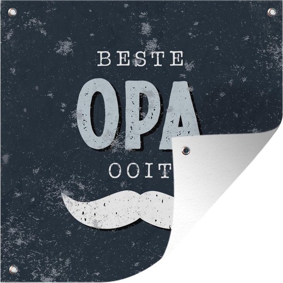 Tuin poster Kado man - Spreuken - Quote - Vaderdag - Beste opa ooit ...
