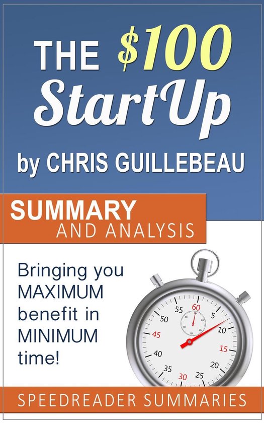 The 100 Startup By Chris Guillebeau Summary And Analysis Ebook