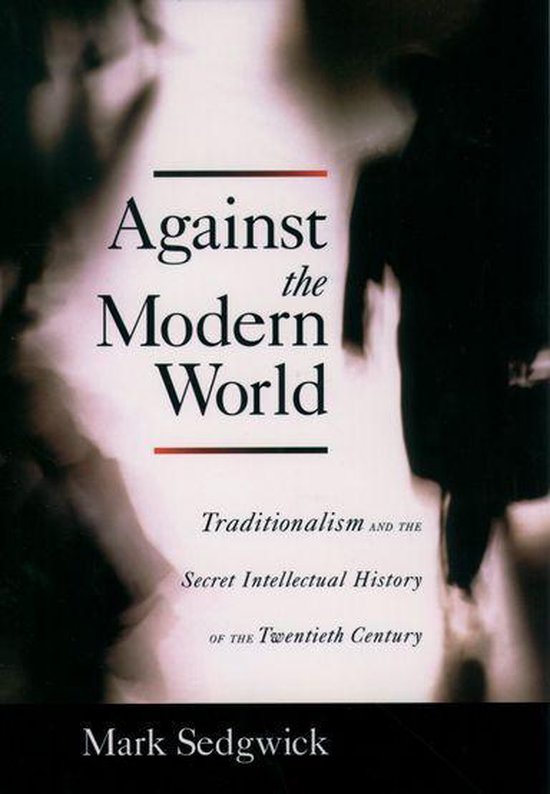Against the Modern World (ebook), Mark Sedgwick | 9780199882410 ...