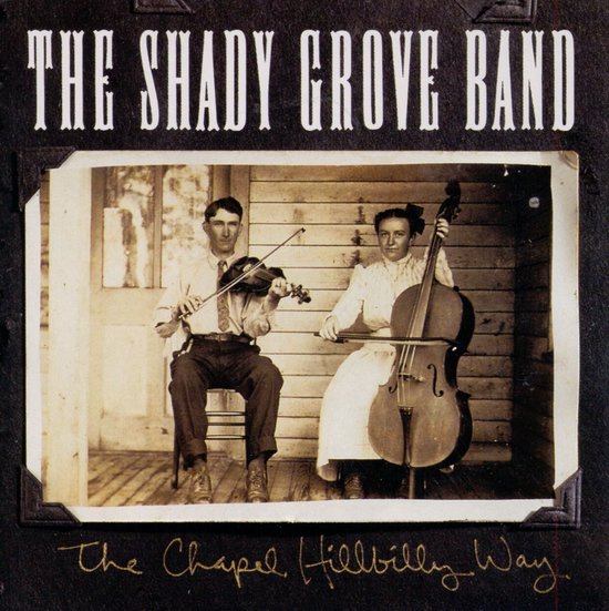 The Shady Groove Band - The Chapel Hillbilly Way (CD), The Shady Groove ...